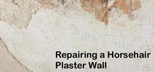 Horsehair Plaster, What Is It? What Is It Used For?