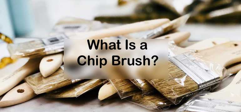 What Is a Chip Brush?